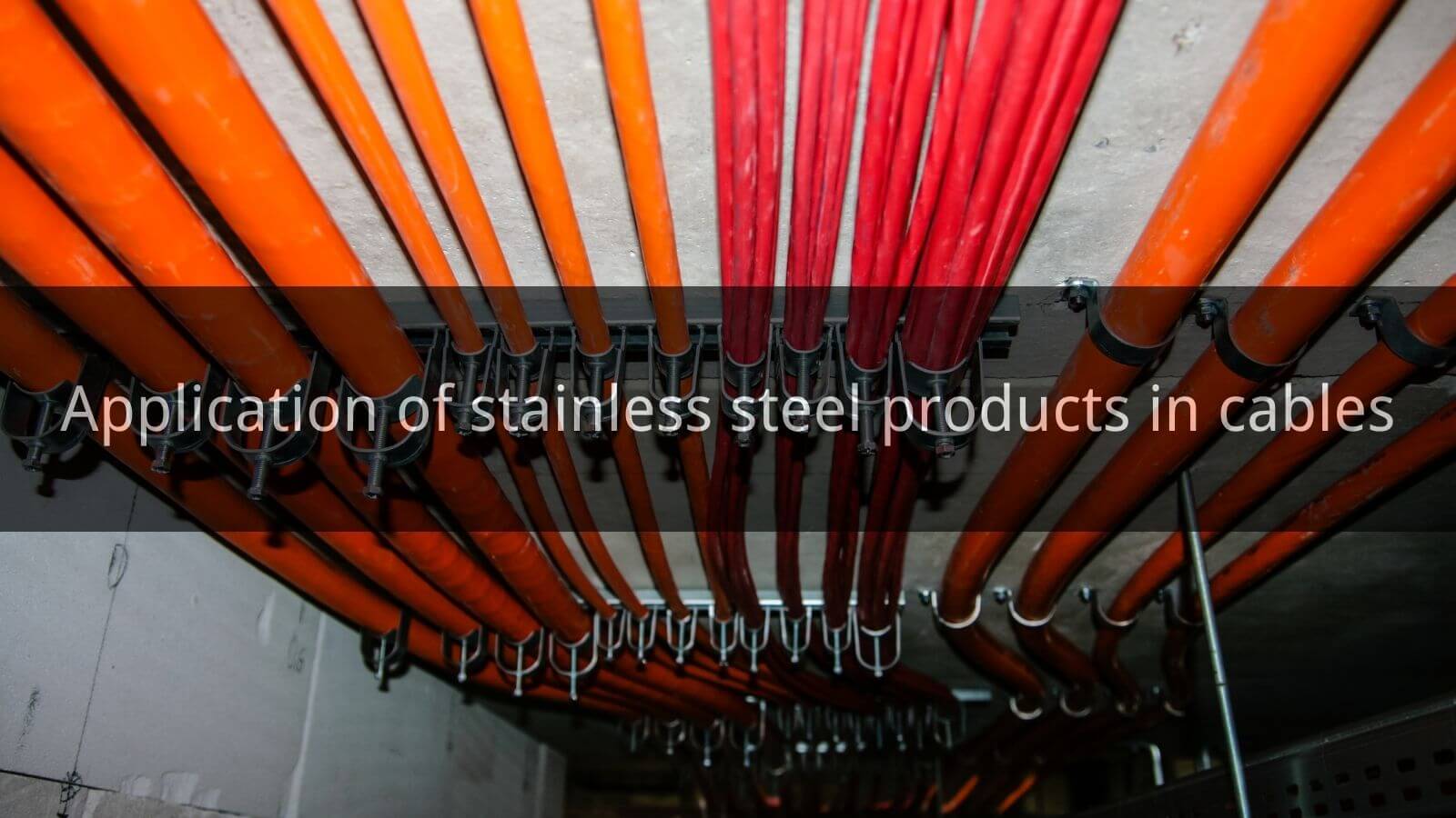 Application of stainless steel products in cables